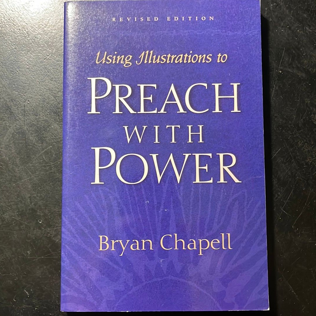 Using Illustrations to Preach with Power (Revised Edition) by Bryan Chapell