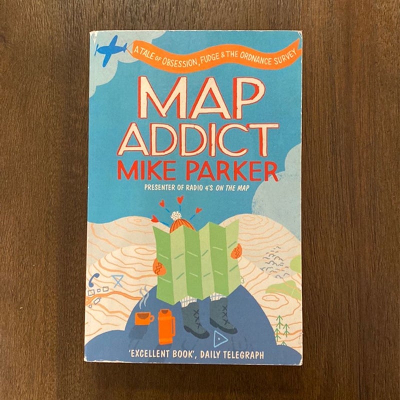 Map Addict: a Tale of Obsession, Fudge and the Ordnance Survey by Mike ...