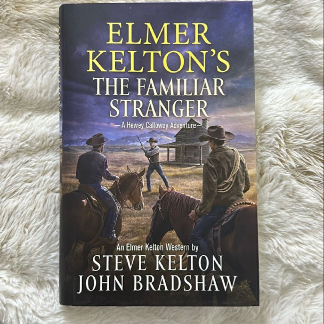 Elmer Kelton's the Familiar Stranger by Steve Kelton, John Bradshaw