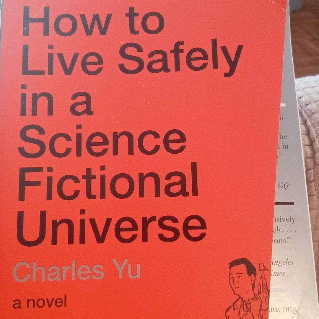 How to Live Safely in a Science Fictional Universe by Charles Yu