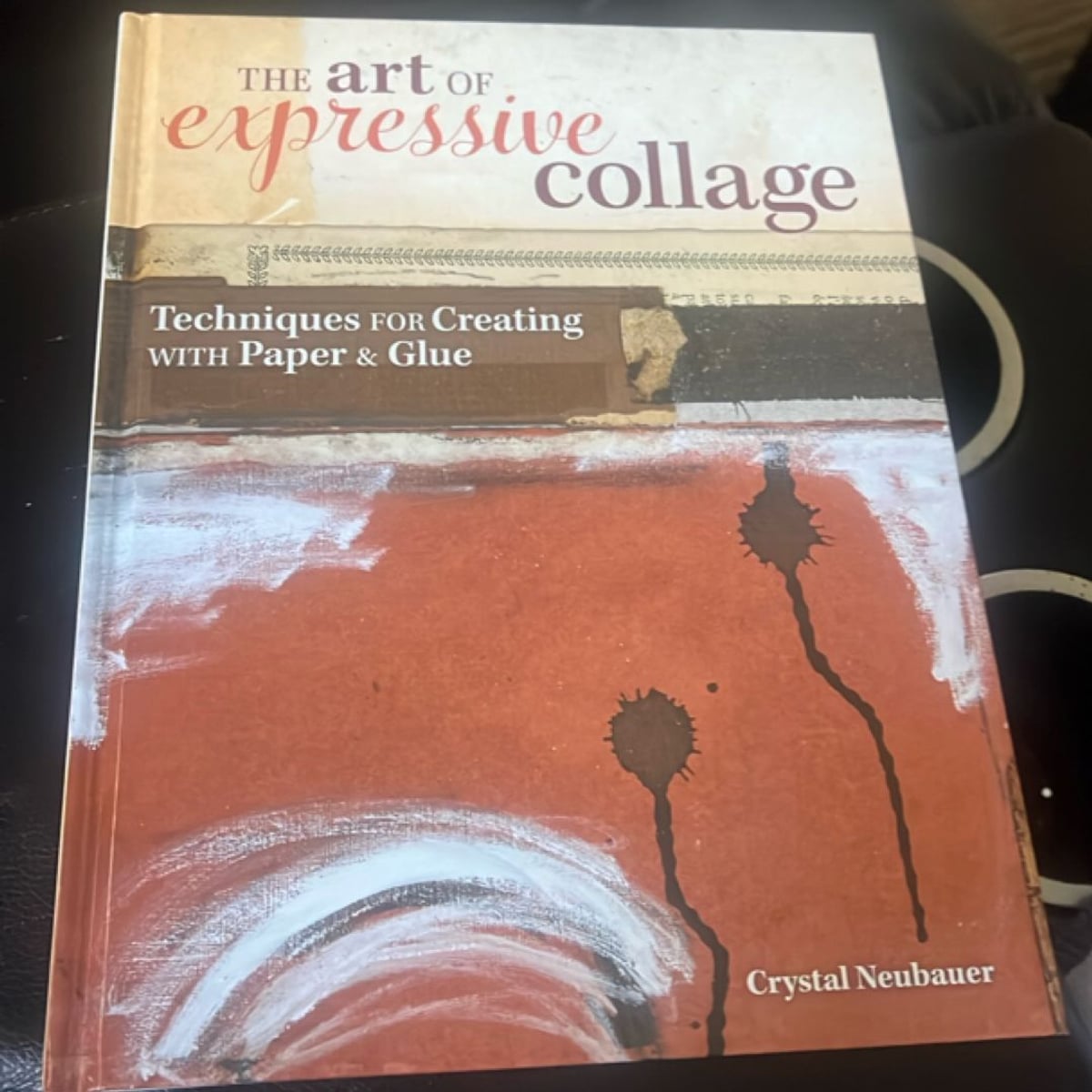 Art of Expressive Collage by C. Neubauer