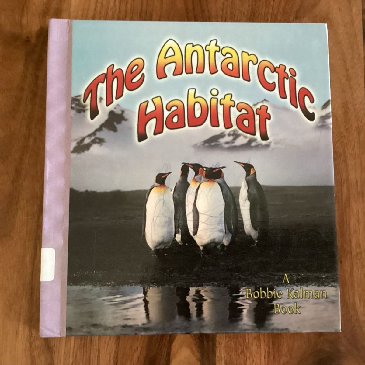 The Antarctic Habitat by Molly Aloian, Bobbie Kalman