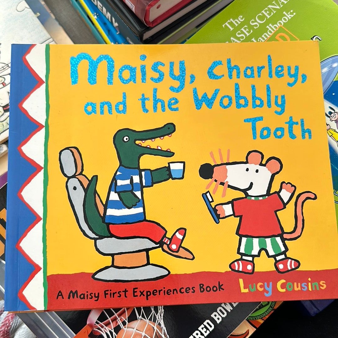 Maisy, Charley, and the Wobbly Tooth by Lucy Cousins