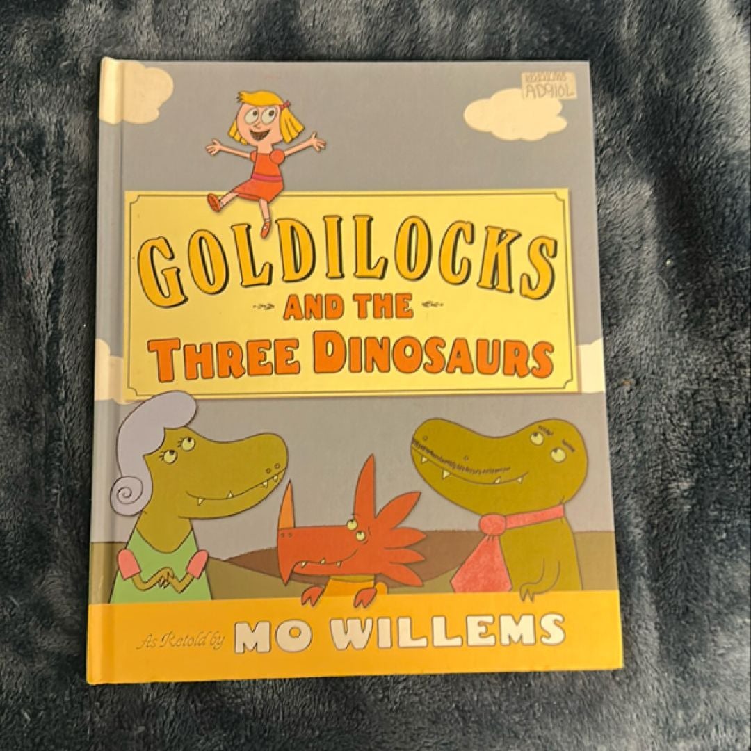 Goldilocks and the Three Dinosaurs by Mo Willems