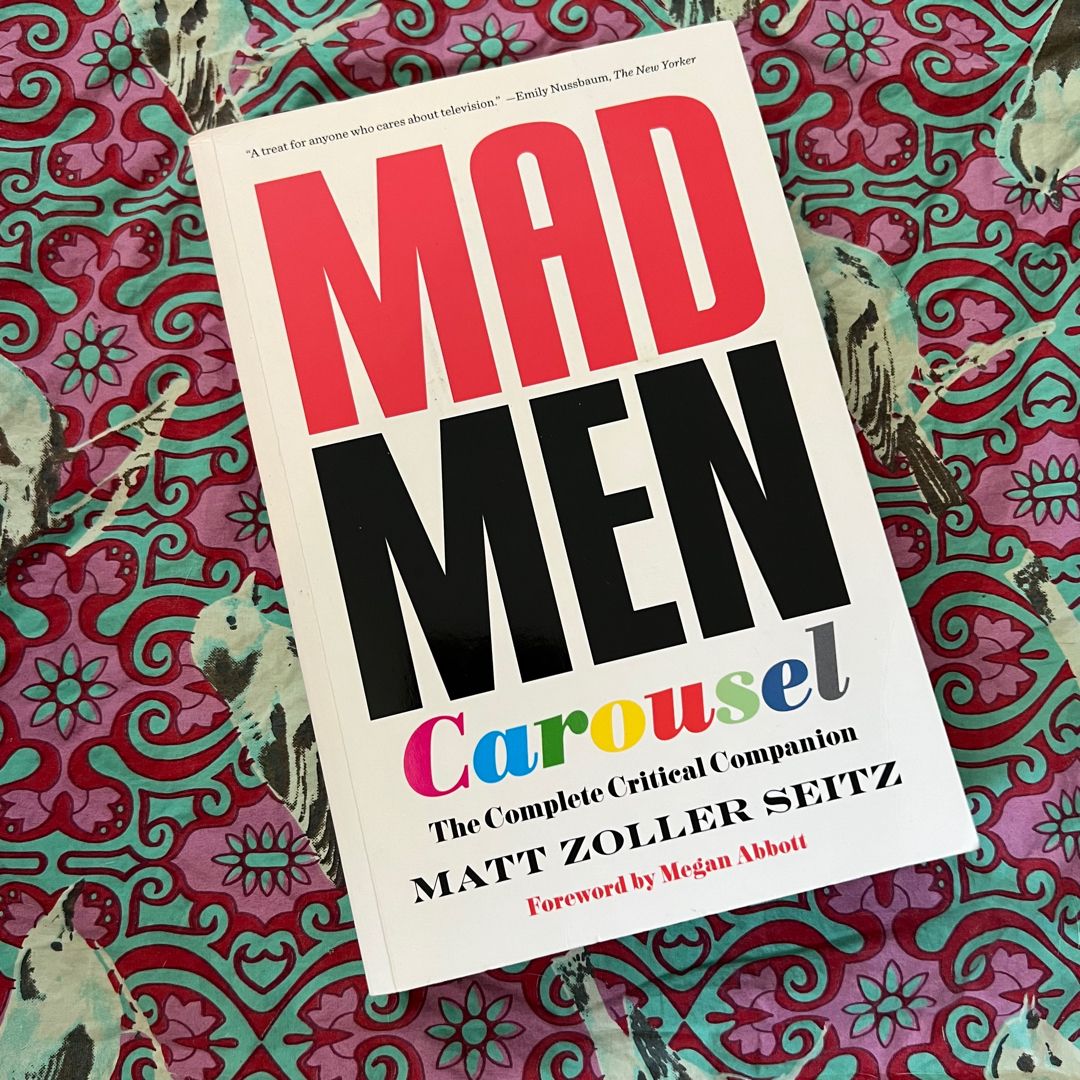 Mad Men Carousel by Matt Zoller Seitz, Megan Abbott