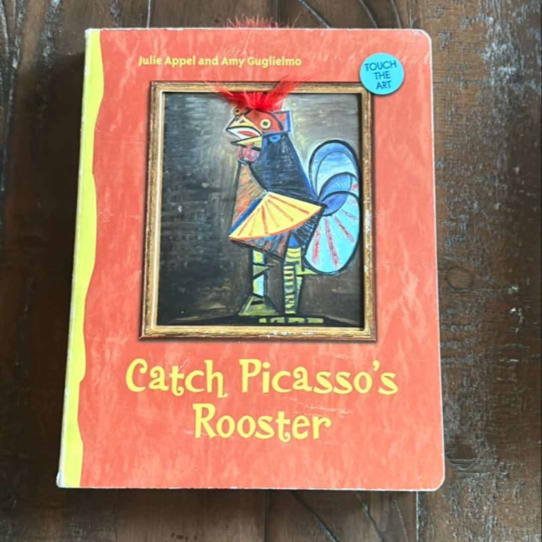 Catch Picasso's Rooster by Julie Appel, Amy Guglielmo