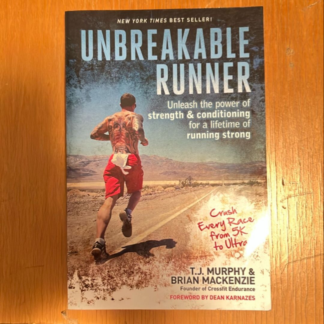 Unbreakable Runner by T. J. Murphy, Brian MacKenzie, Dean Karnazes