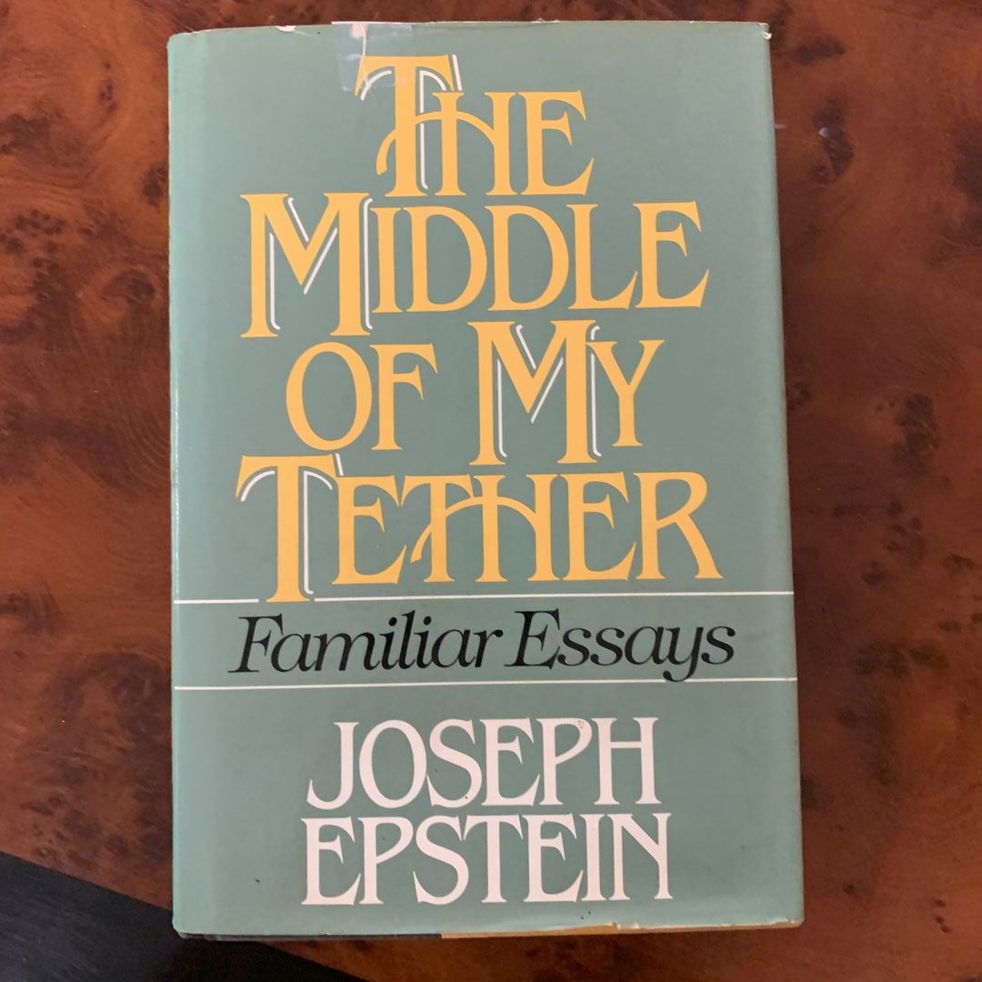 The Middle of My Tether by Joseph Epstein
