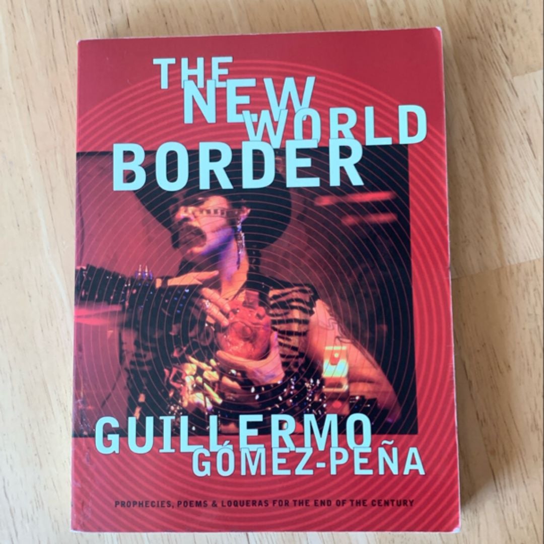 The New World Border by Guillermo Gomez-Pena