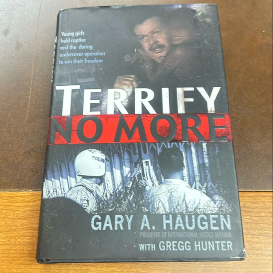 Terrify No More by Gary A. Haugen, Gregg Hunter