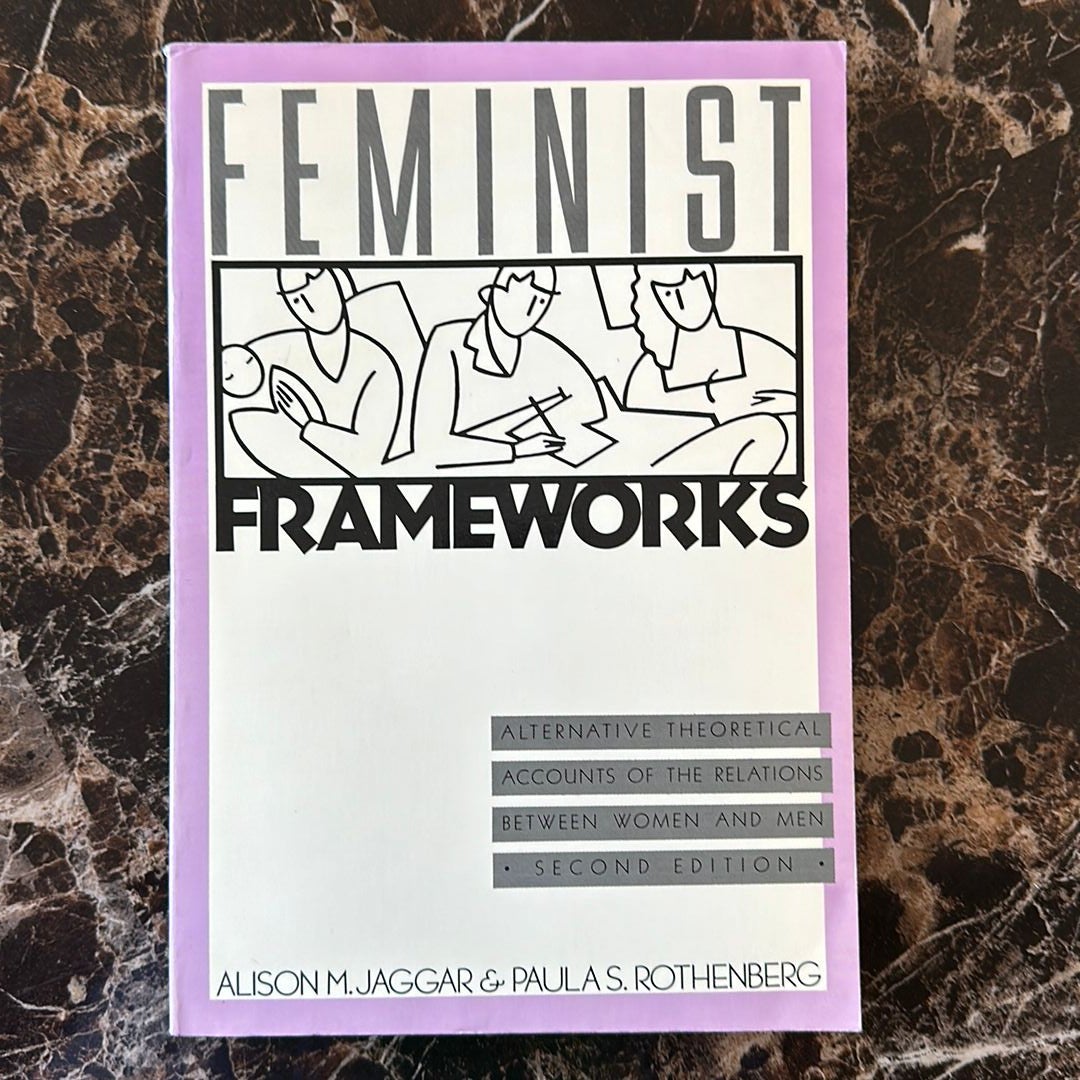 Feminist Frameworks by Alison M. Jaggar, Paula S. Rothenberg