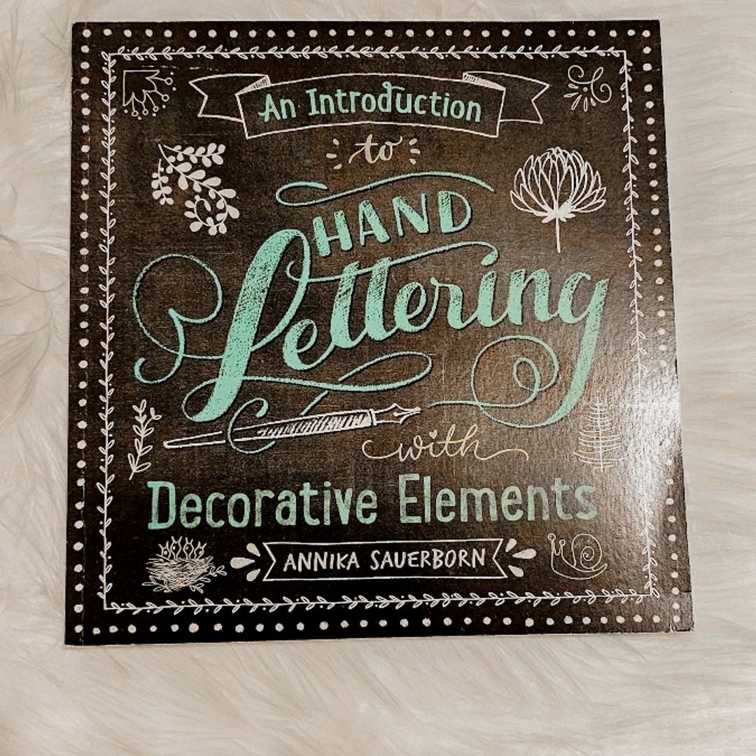 An Introduction to Hand Lettering, with Decorative Elements by Annika ...