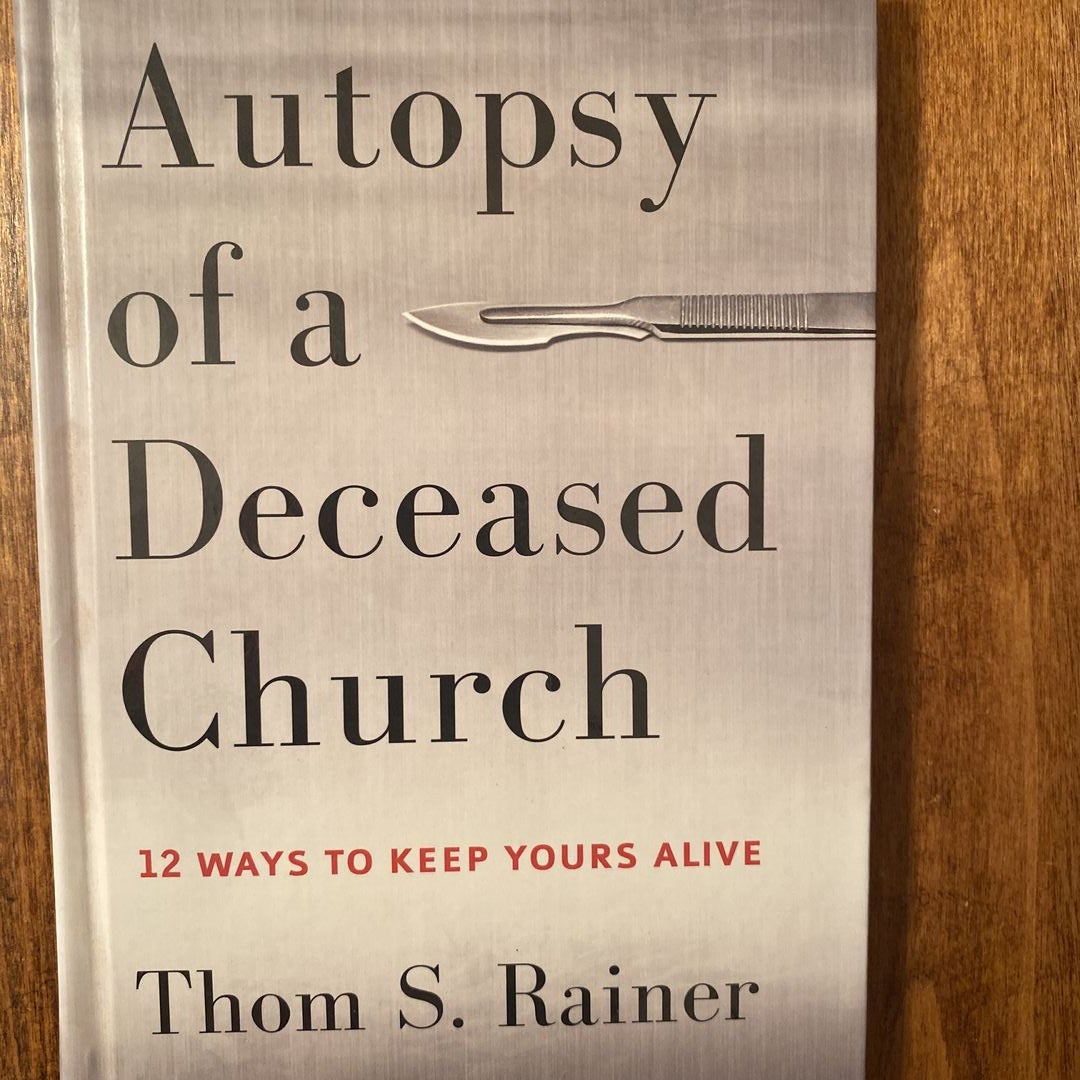 Autopsy of a Deceased Church by Thom S. Rainer