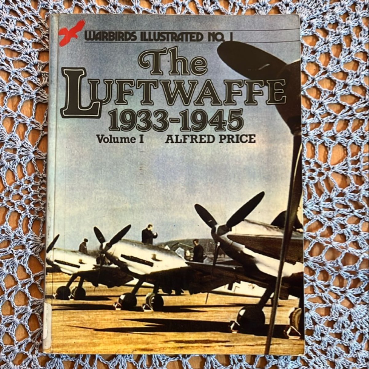 The Luftwaffe Nineteen Thirty-Three to Nineteen Forty-Five by Alfred Price