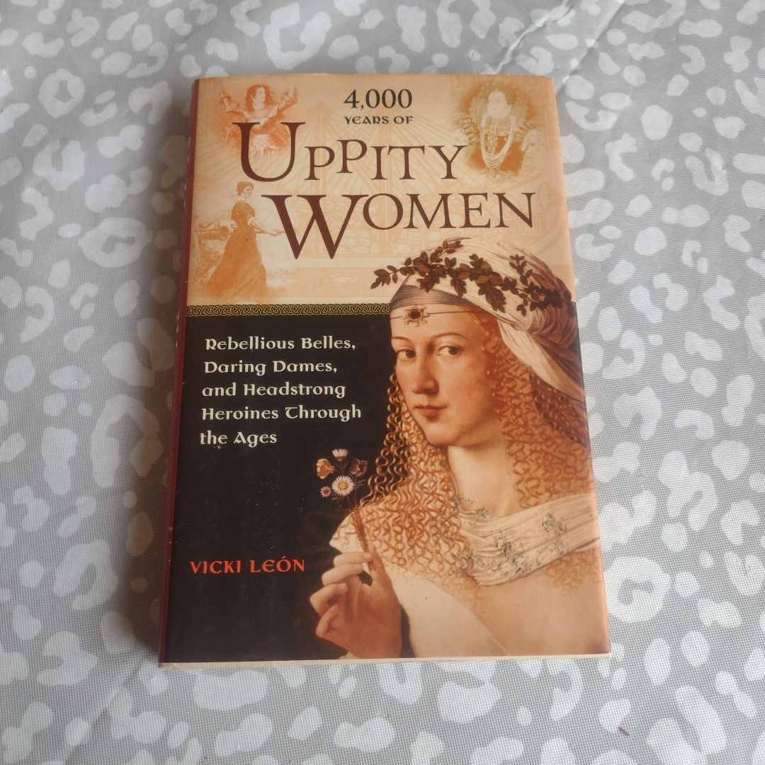 4,000 Years of Uppity Women by Vicki Leon