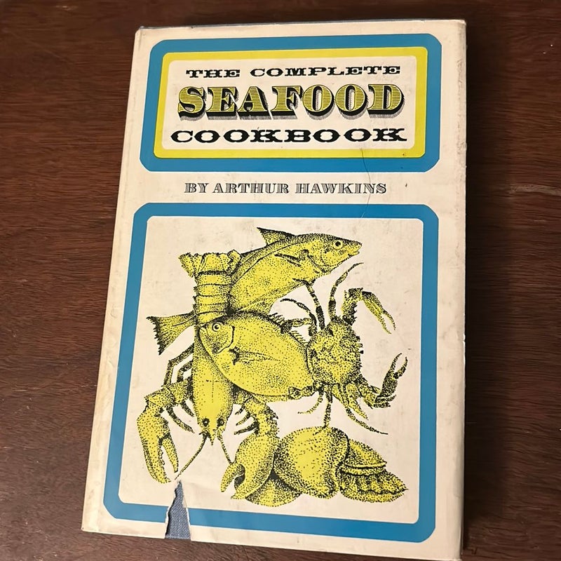 The Complete Seafood Cookbook by Arthur Hawkins