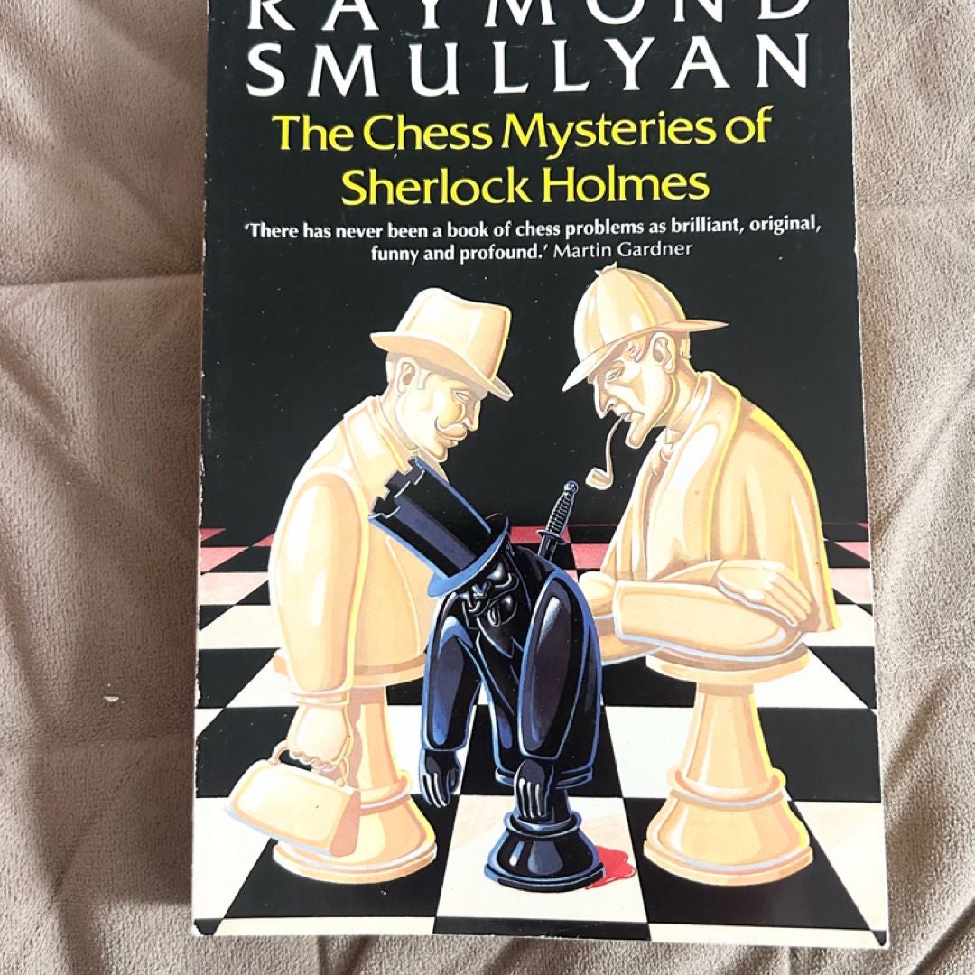 The Chess Mysteries of Sherlock Holmes by Raymond Smullyan