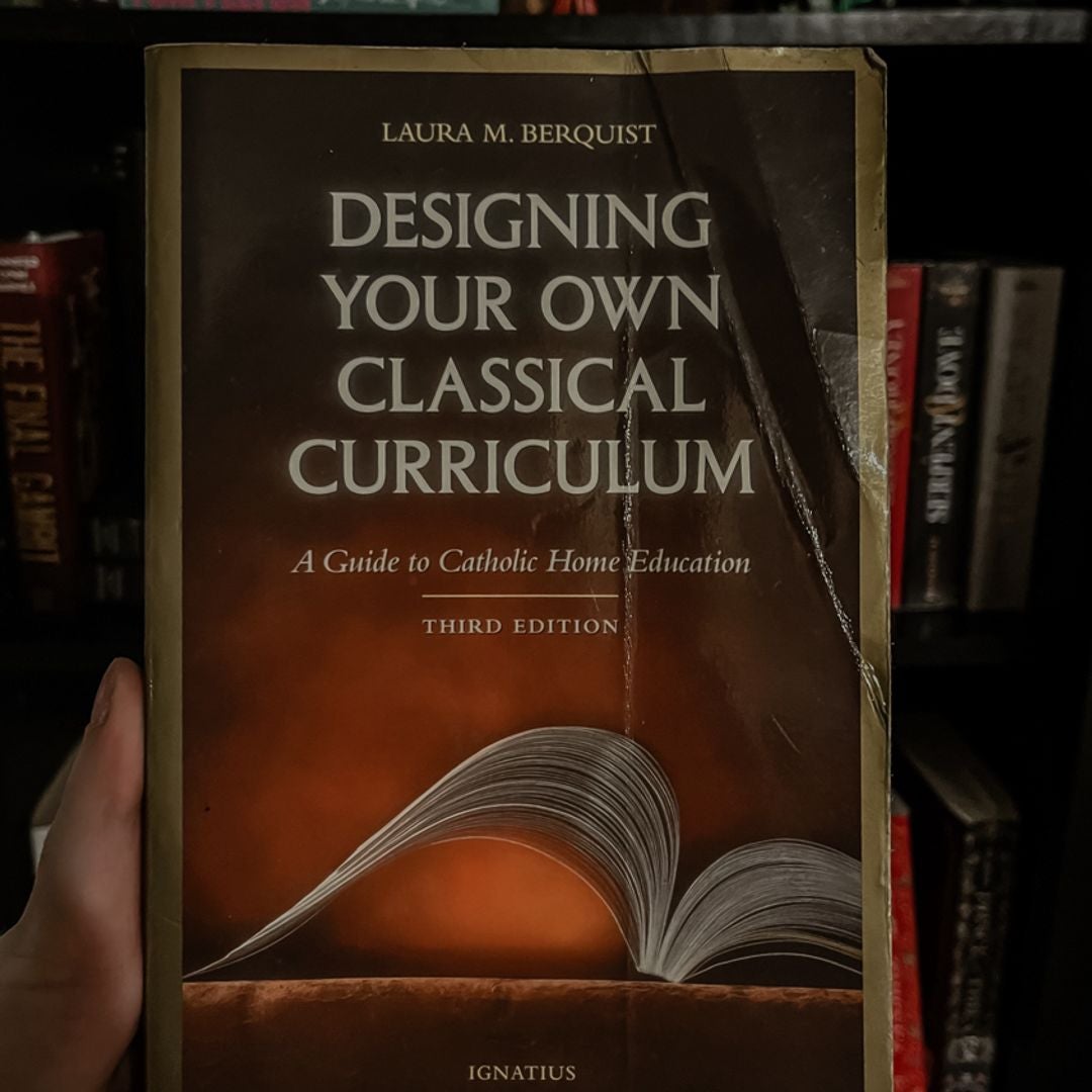 Designing Your Own Classical Curriculum by Laura M. Berquist