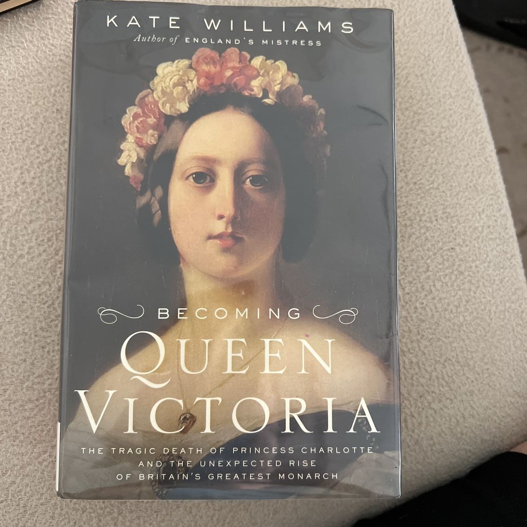 Becoming Queen Victoria by Kate Williams