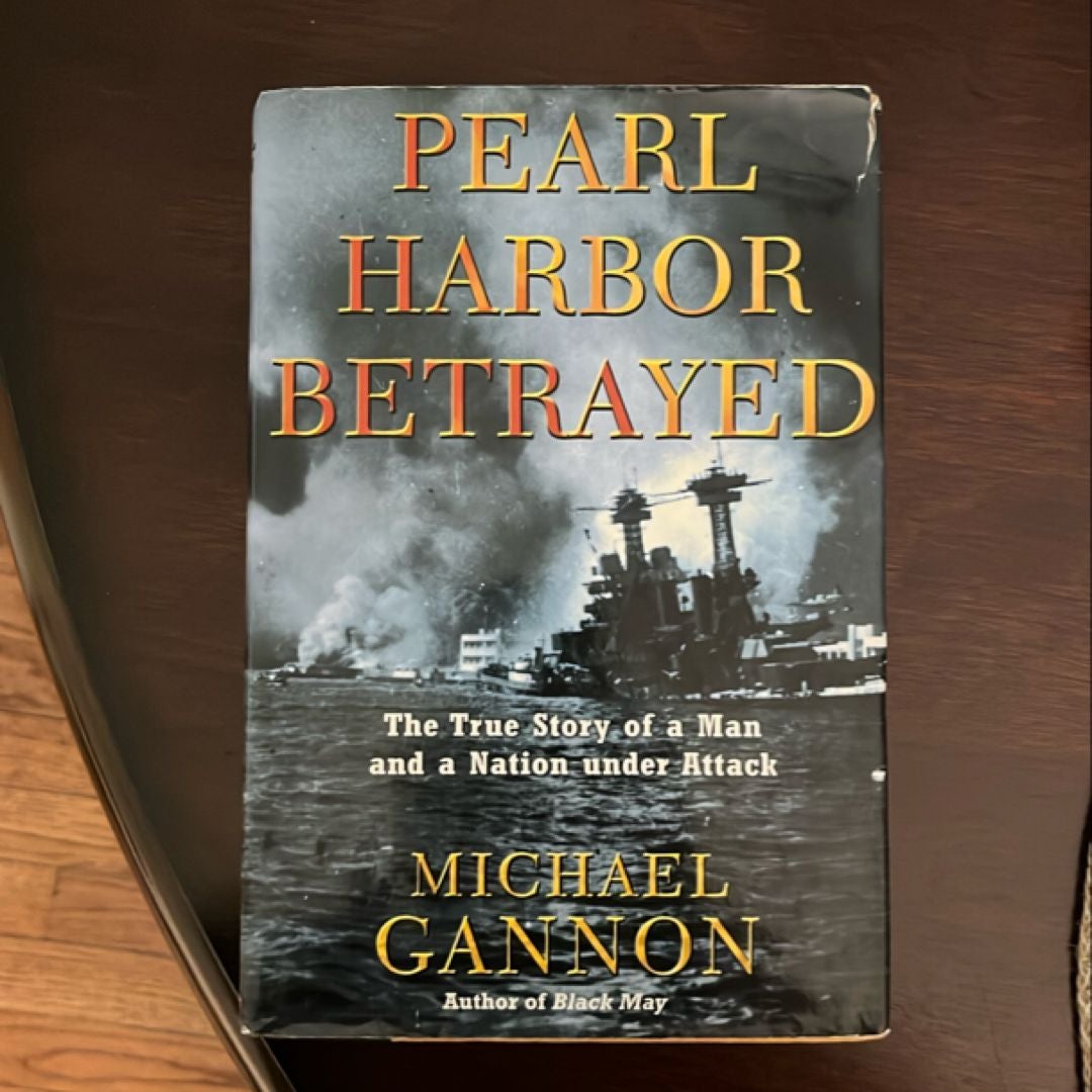Pearl Harbor Betrayed by Michael V. Gannon, Michael Gannon