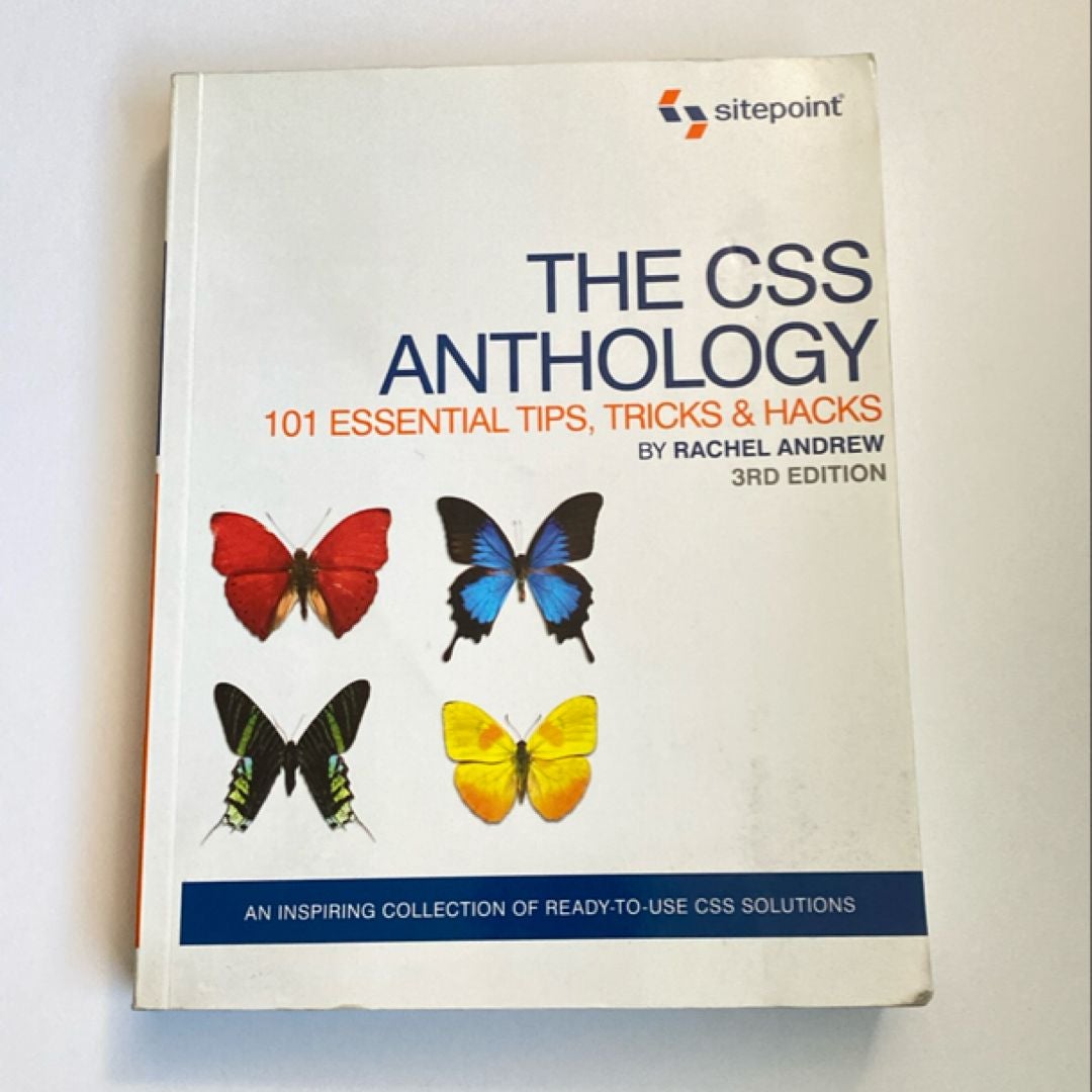 The CSS Anthology: 101 Essential Tips, Tricks and Hacks by Rachel Andrew