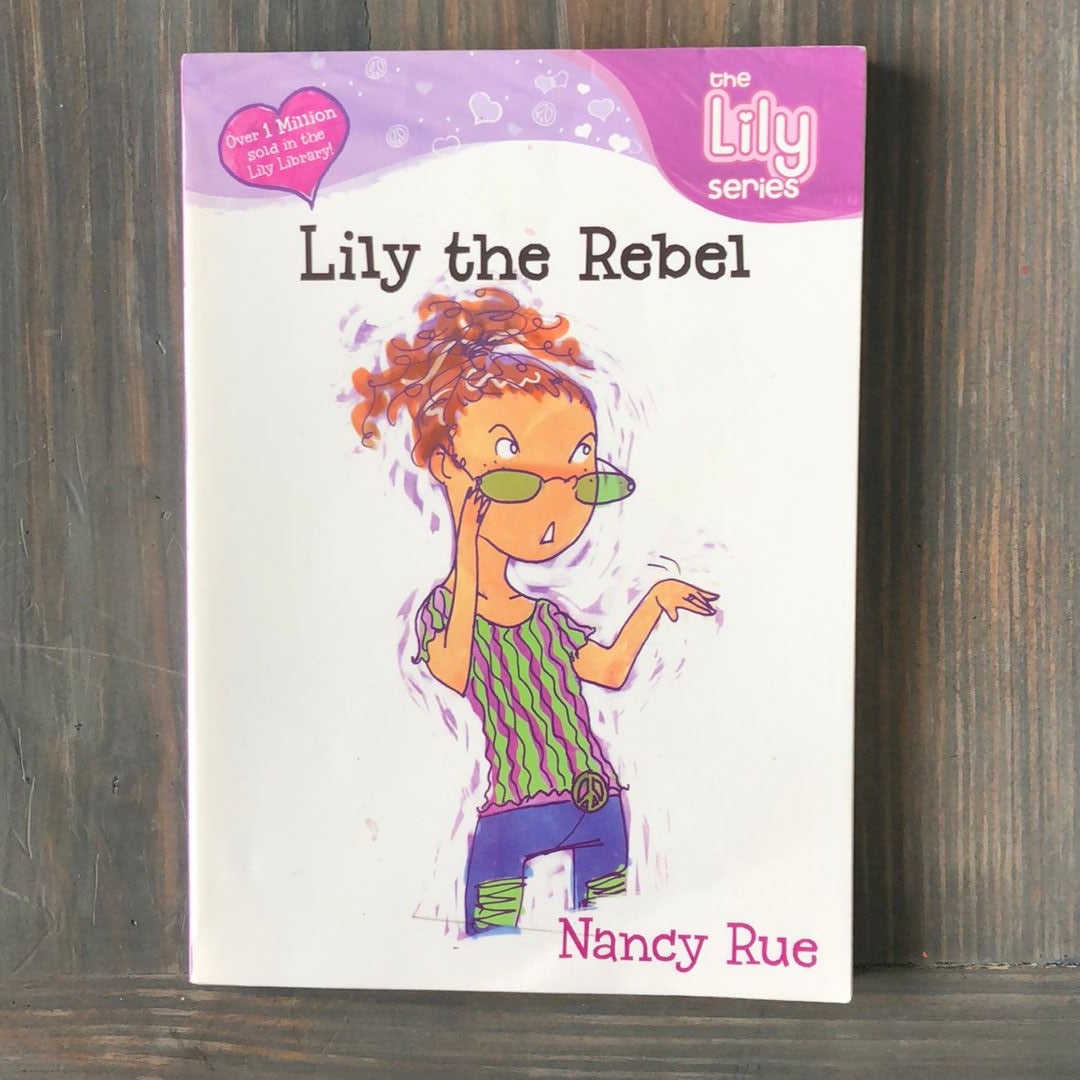 Lily the Rebel by Nancy N. Rue