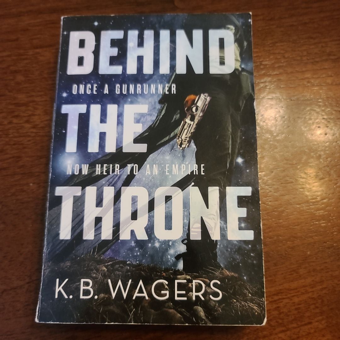 Behind the Throne by K. B. Wagers