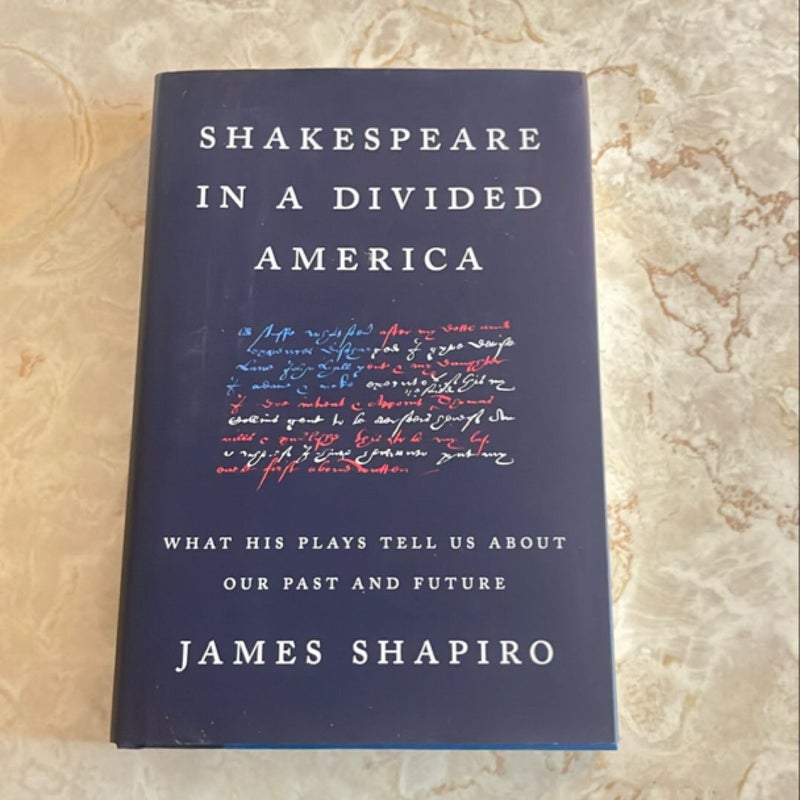 Shakespeare in a Divided America by James Shapiro