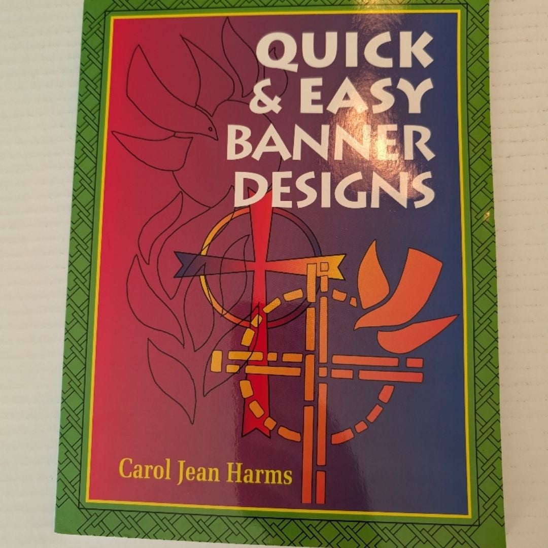 Quick and Easy Banner Designs by Carol J. Harms