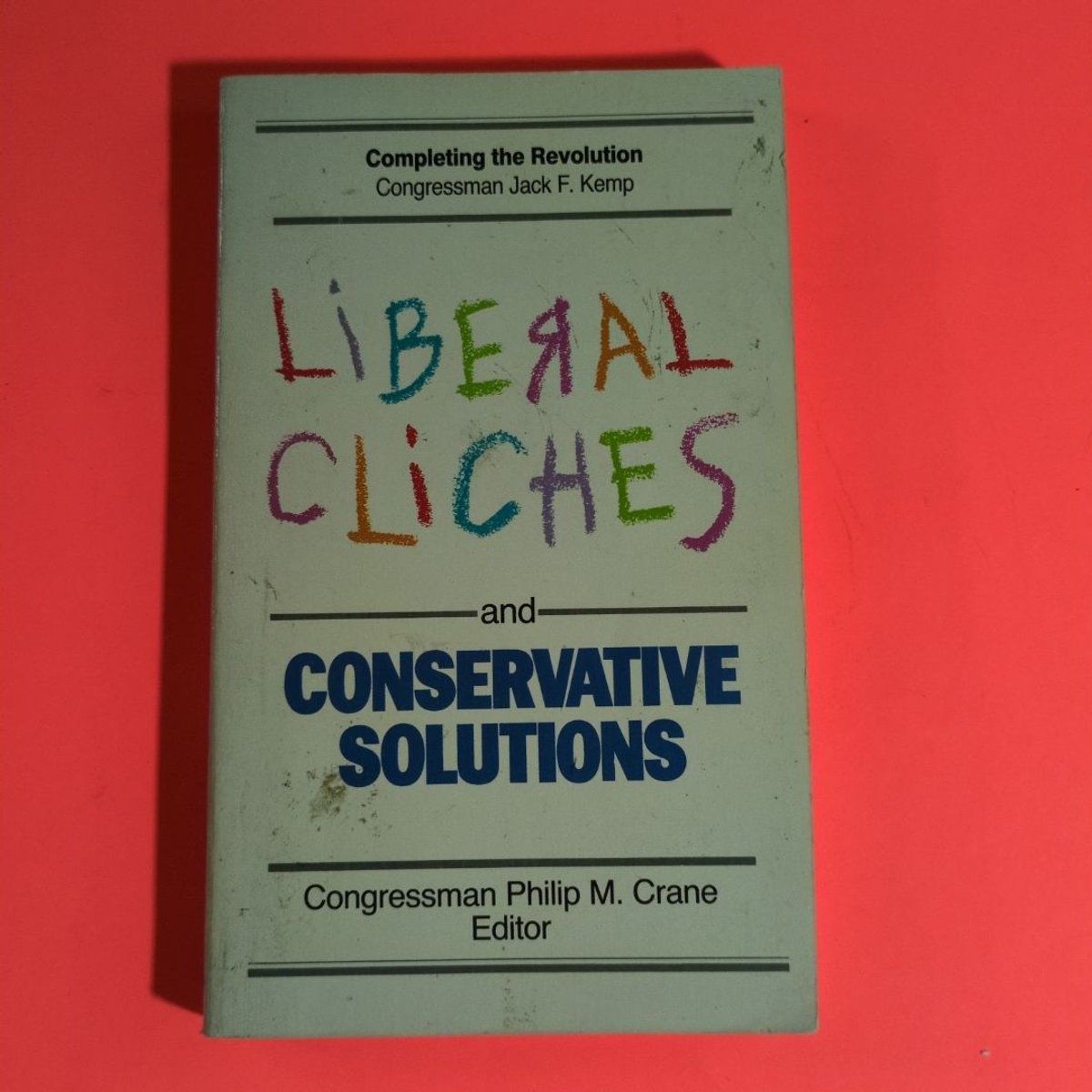 Liberal Cliches and Conservative Solutions by Philip M. Crane