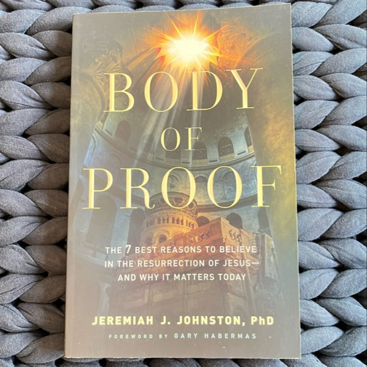 Body of Proof by Jeremiah J. Johnston, Gary Habermas