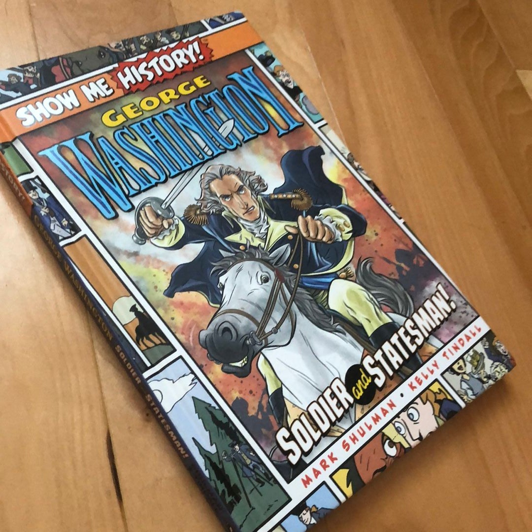 George Washington: Soldier and Statesman! by Mark Shulman