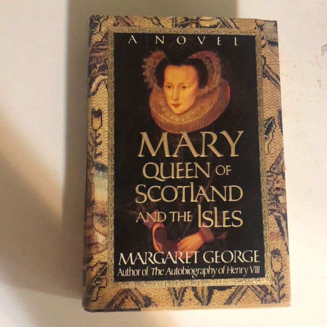 Mary Queen of Scotland and the Isles by Margaret George