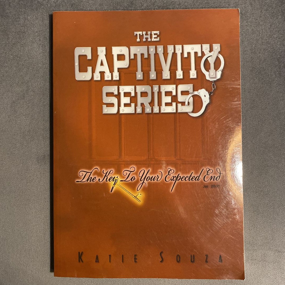 The Captivity Series the Key to Your Expected End by Katie Souza