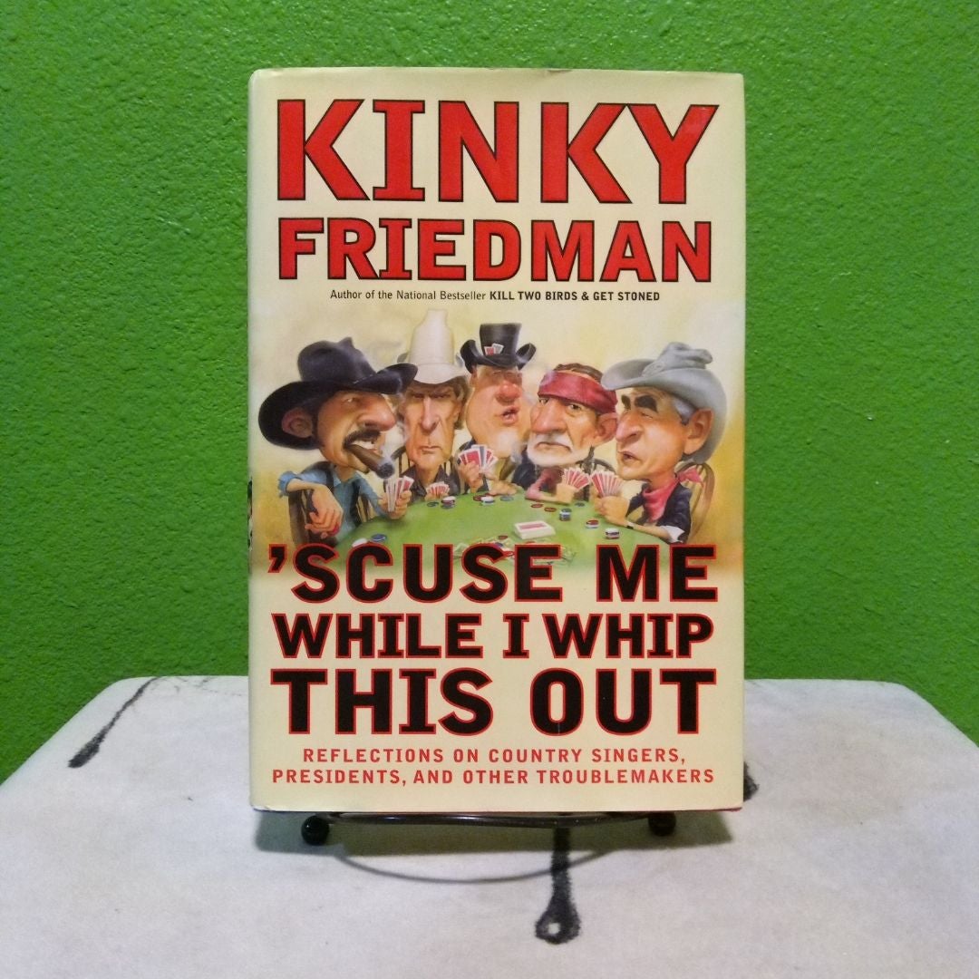 'Scuse Me While I Whip This Out by Kinky Friedman