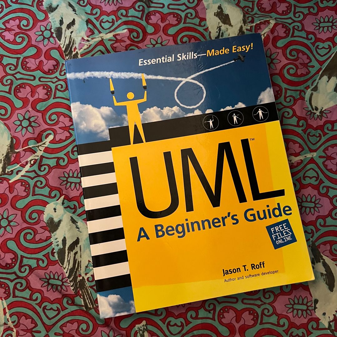 UML: a Beginner's Guide by Jason T. Roff