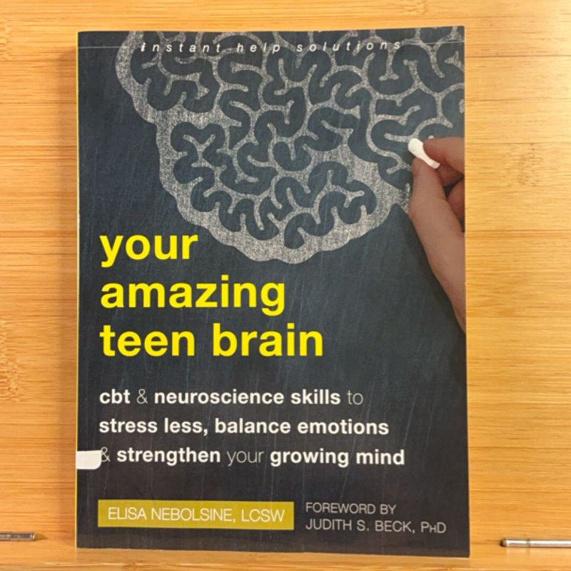 Your Amazing Teen Brain by Elisa Nebolsine, Judith S. Beck