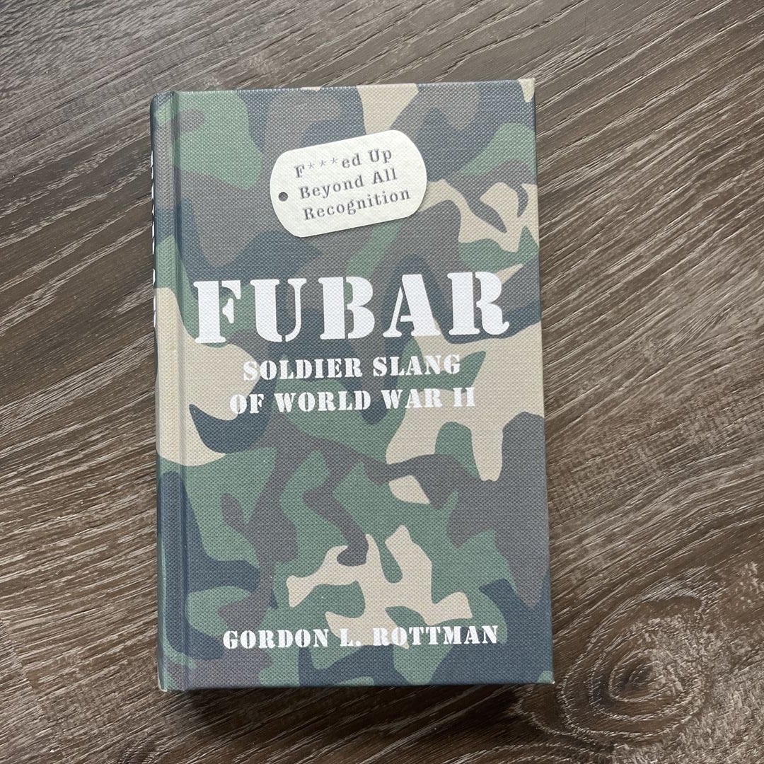 FUBAR F***ed up Beyond All Recognition by Gordon Rottman, Hardcover ...