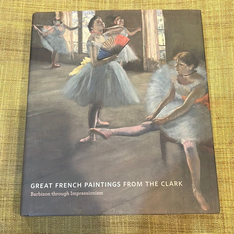 Great French Paintings from the Clark by James A. Ganz, Hardcover ...