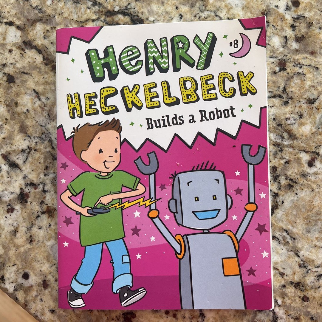 Henry Heckelbeck Builds a Robot by Wanda Coven