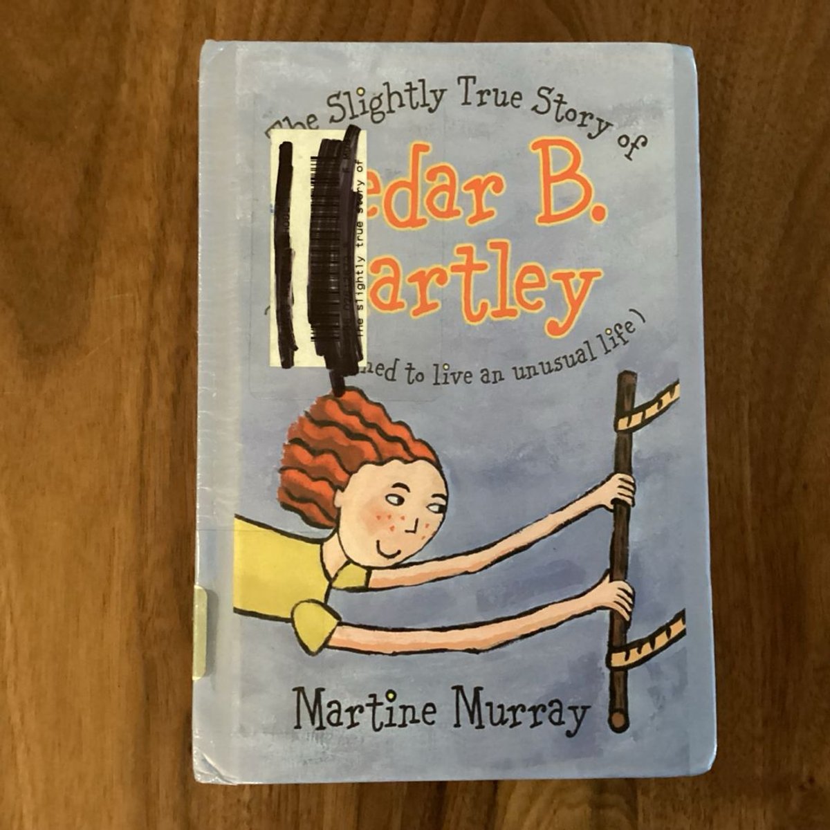 The Slightly True Story of Cedar B. Hartley by Martine Murray
