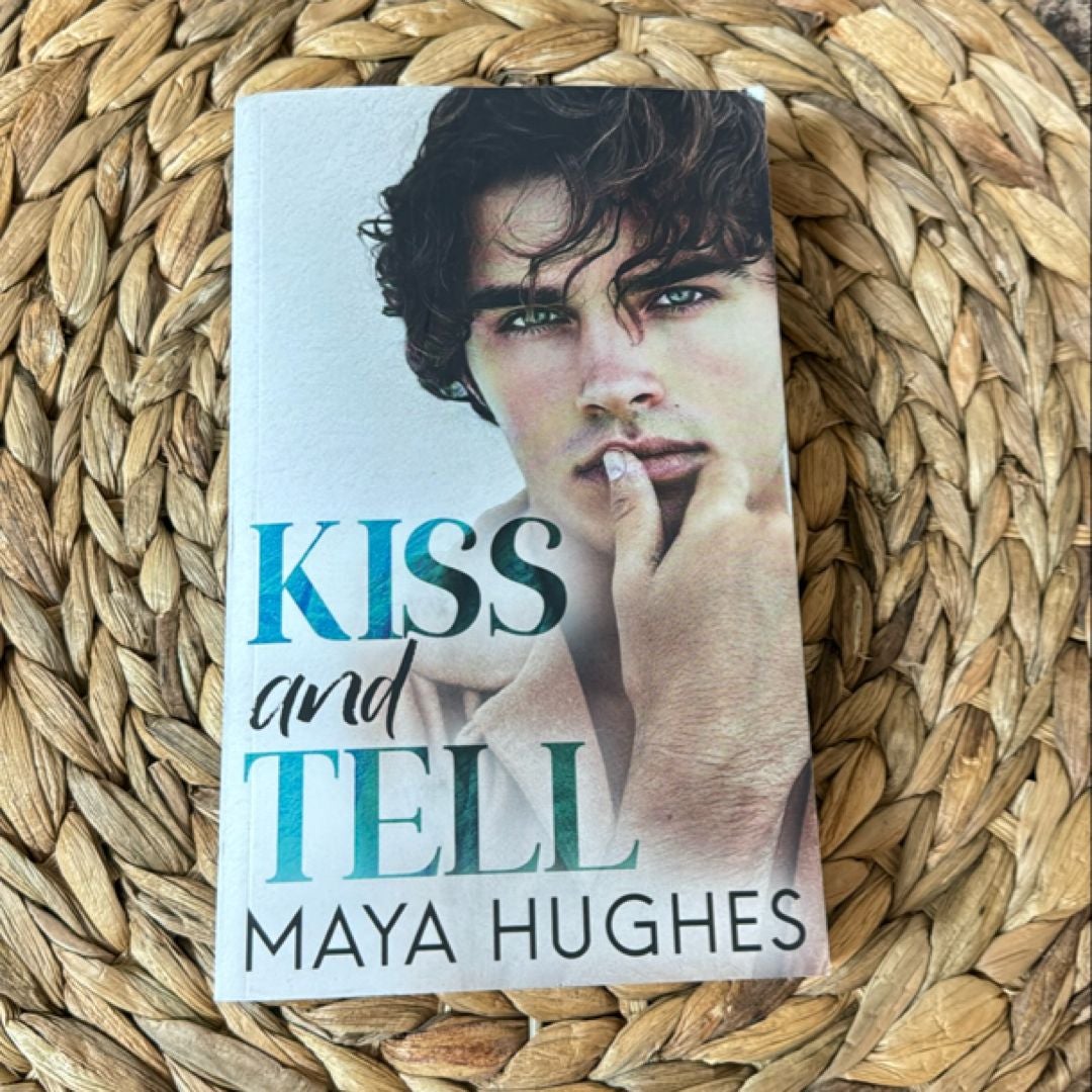Kiss and Tell by Maya Hughes