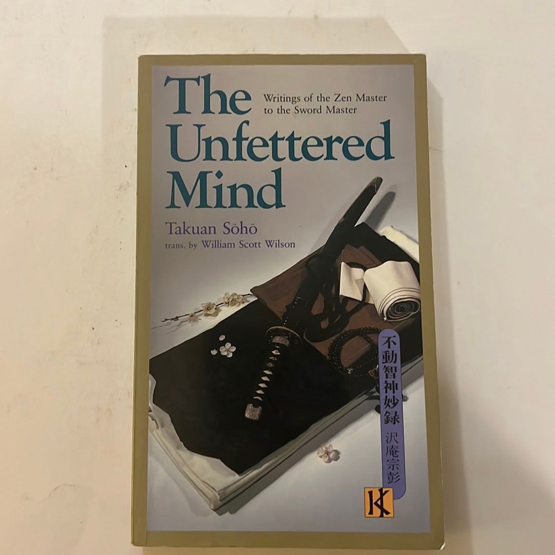 The Unfettered Mind by Takuan Soho, William Scott Wilson
