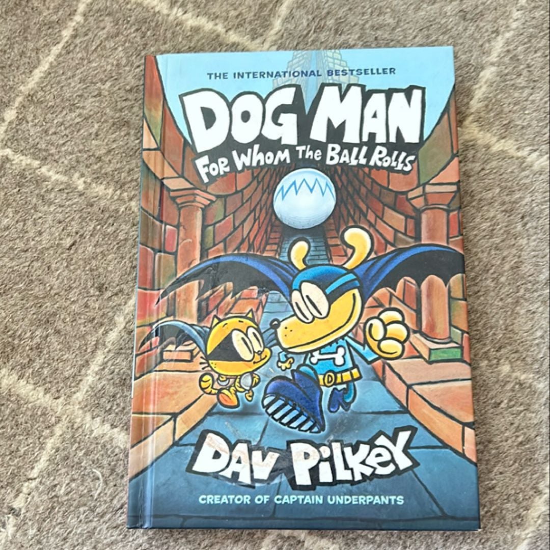Dog Man for Whom the Ball Rolls by Dav Pilkey
