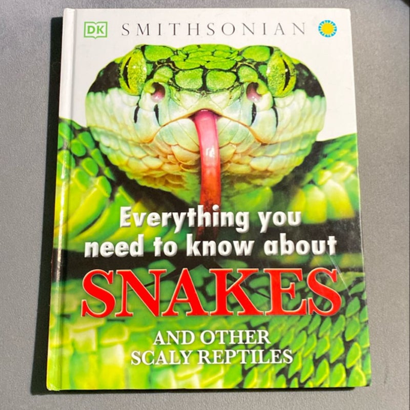 Everything You Need to Know about Snakes by DK, John Woodward