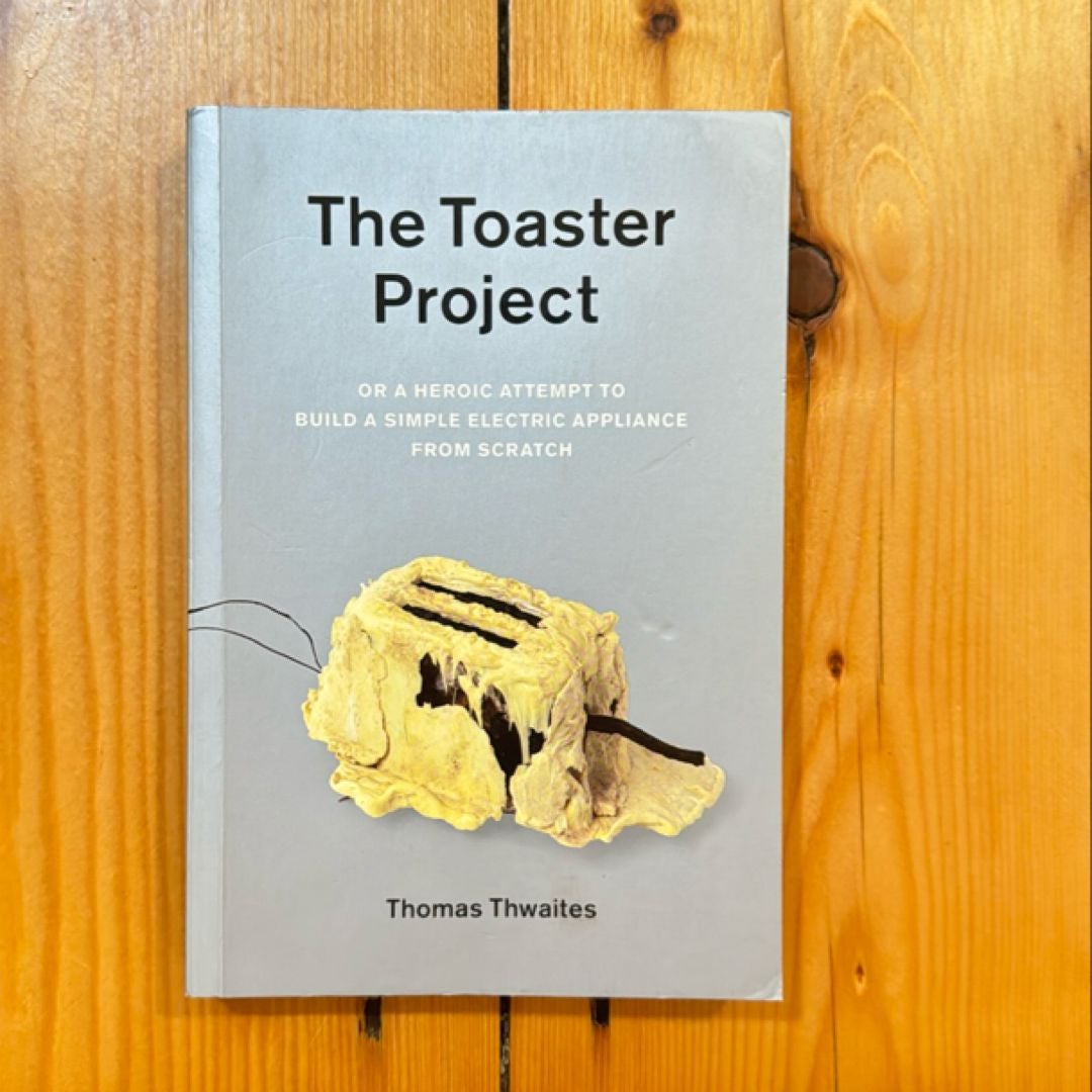The Toaster Project by Thomas Thwaites