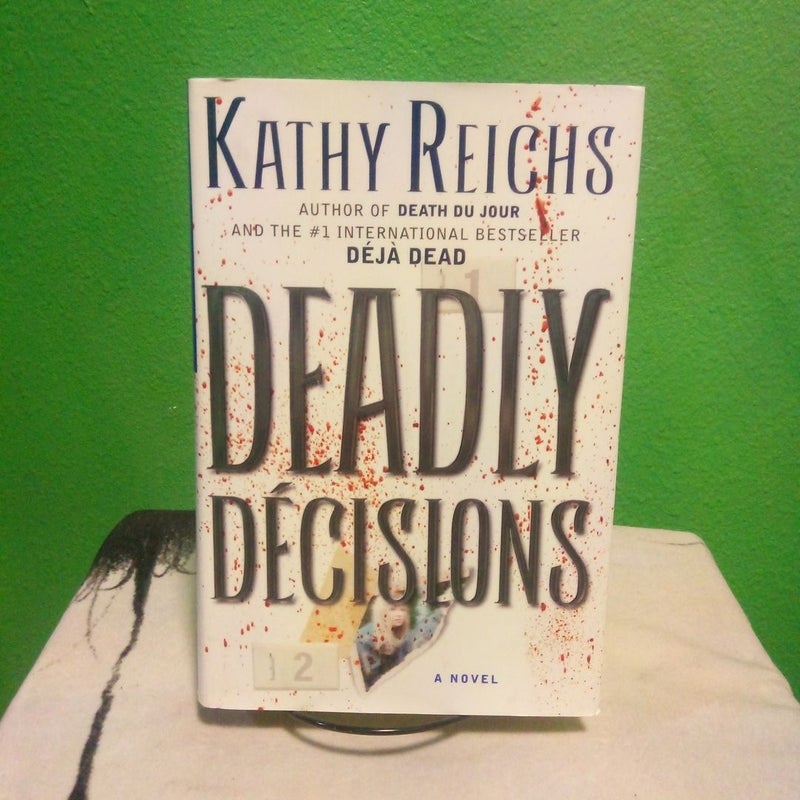 Deadly Decisions by Kathy Reichs