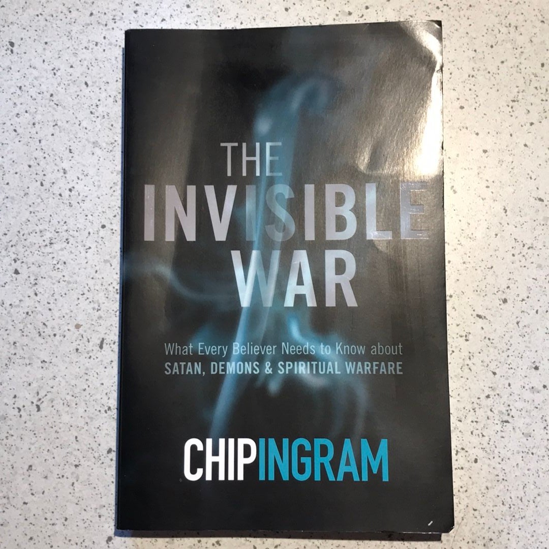 The Invisible War by Chip Ingram