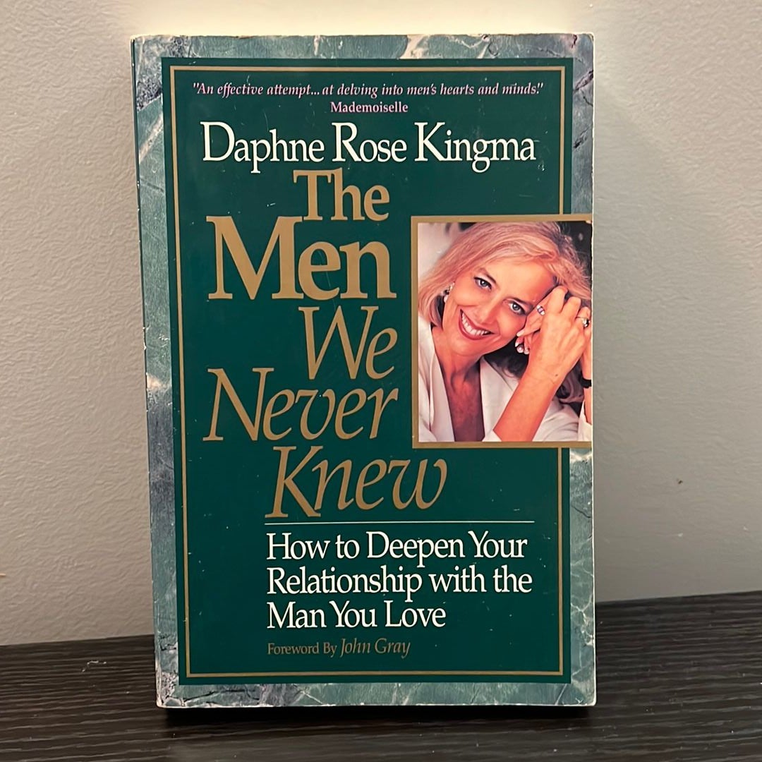 The Men We Never Knew by Daphne Rose Kingma, John Gray