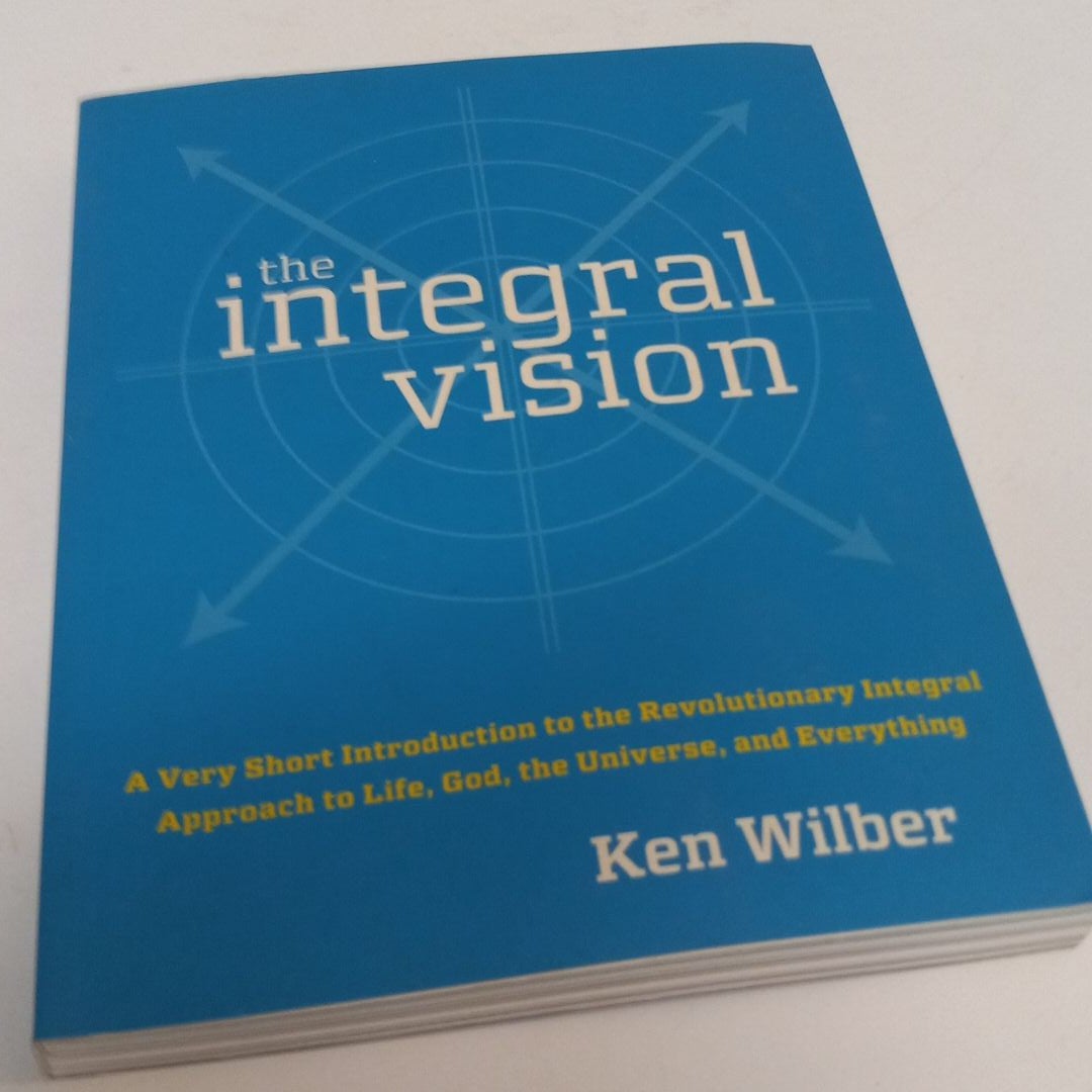 The Integral Vision by Ken Wilber